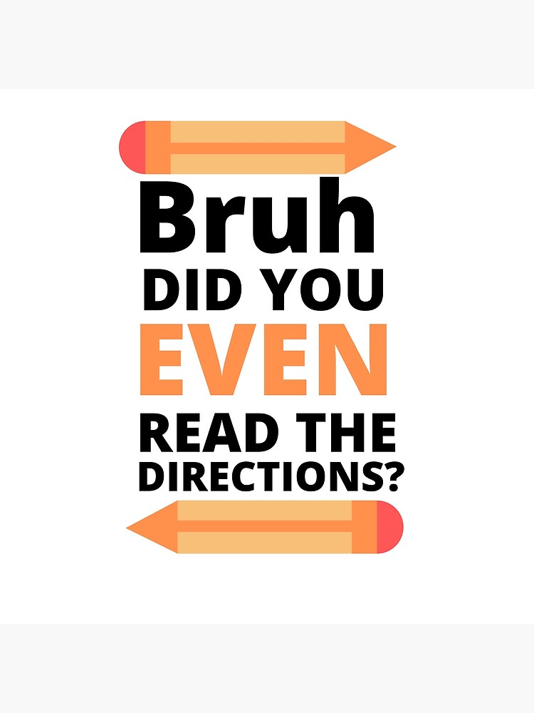 "Bruh Did You Even Read The Directions | bruh did you | brah meme ...