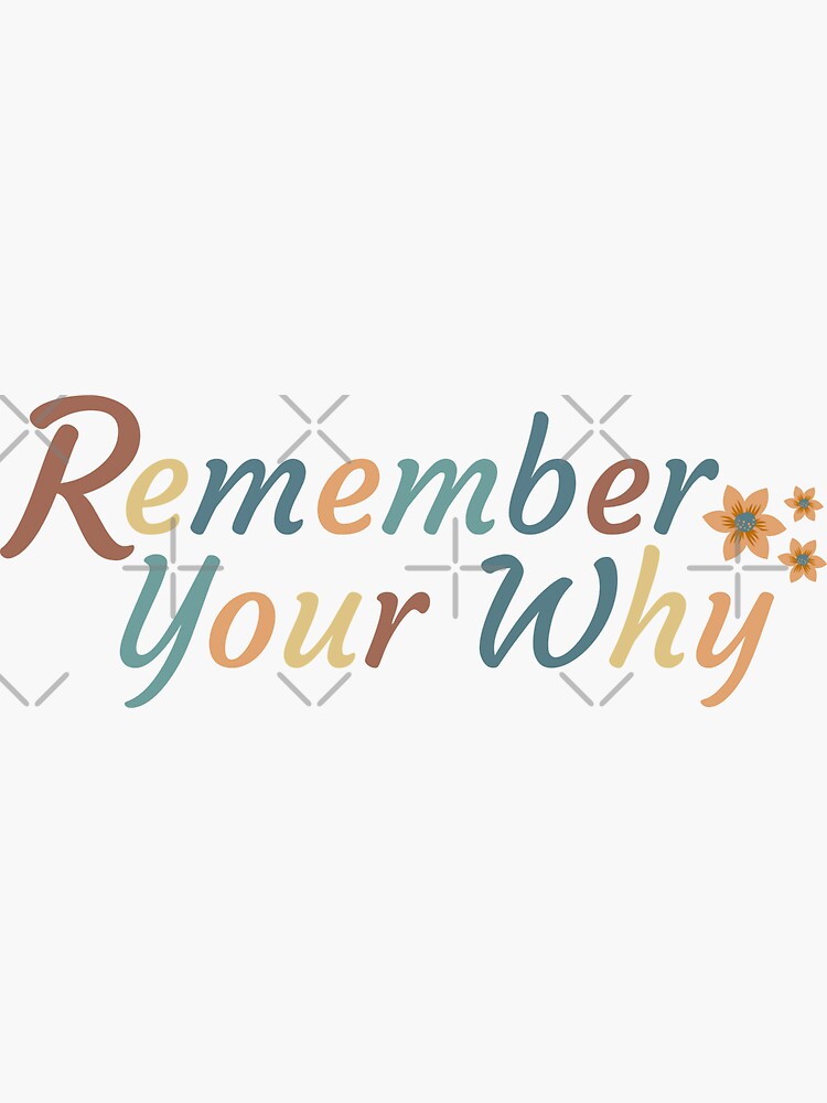 "Remember your Why" Sticker for Sale by MOONINSPIRATION | Redbubble