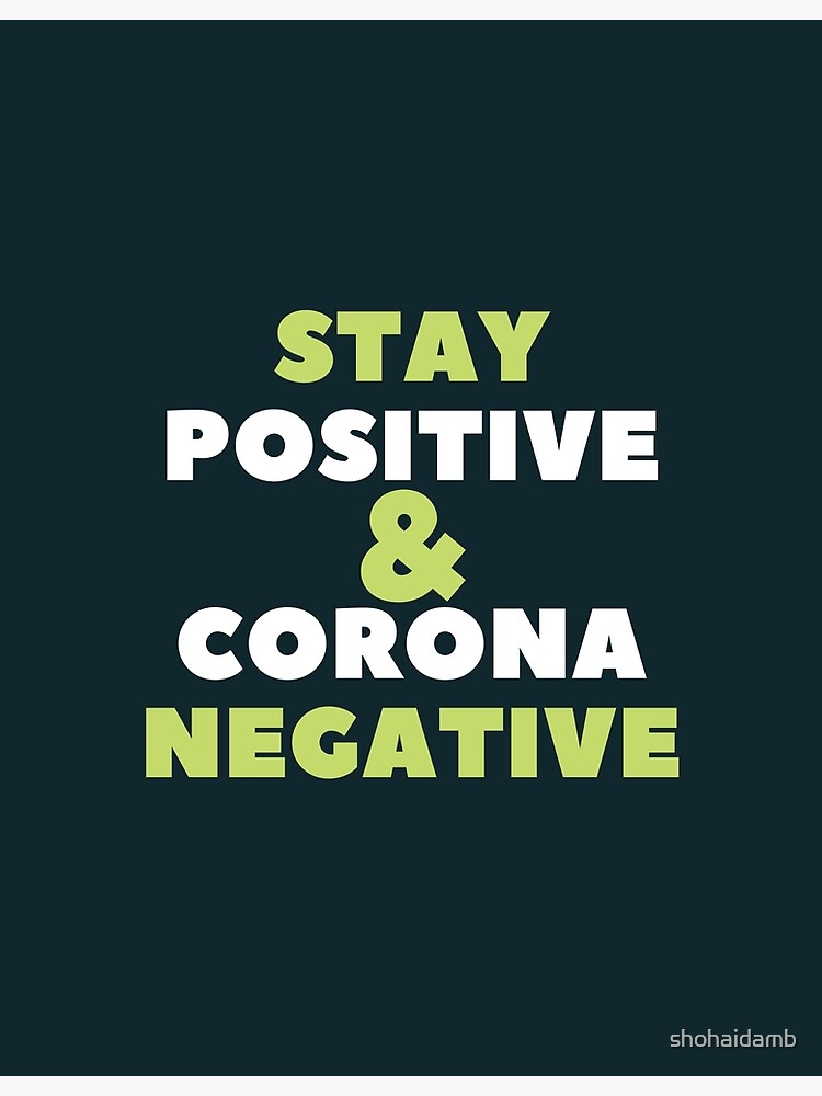 "stay positive and corona negative " Poster for Sale by shohaidamb ...
