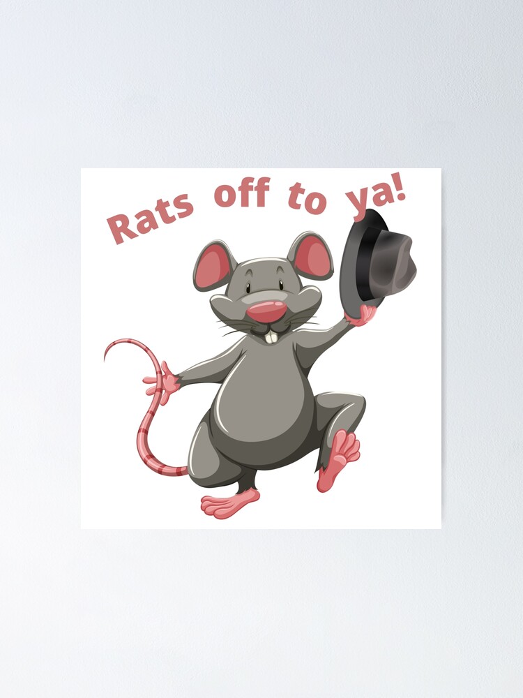 "Rats off to ya! - Cute rat raising his hat, twist on a classic" Poster ...