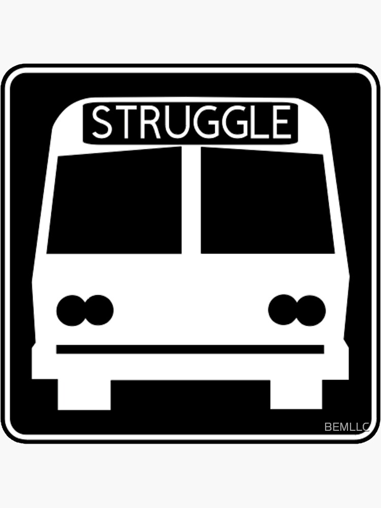 "Struggle Bus" Sticker by BEMLLC | Redbubble