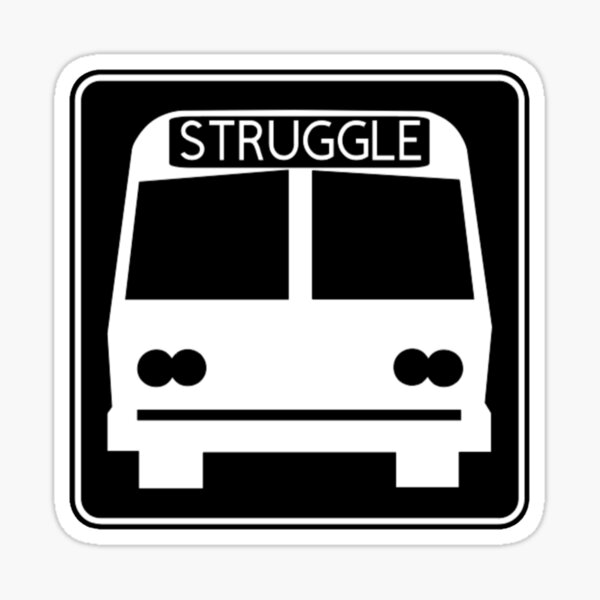"Struggle Bus" Sticker by BEMLLC | Redbubble