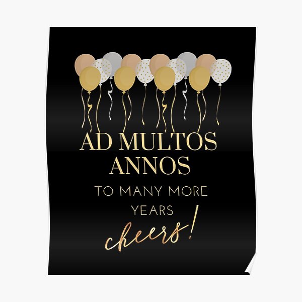 "Ad Multos Annos - To Many More Years - Cheers! - Old Latin Phrase With ...