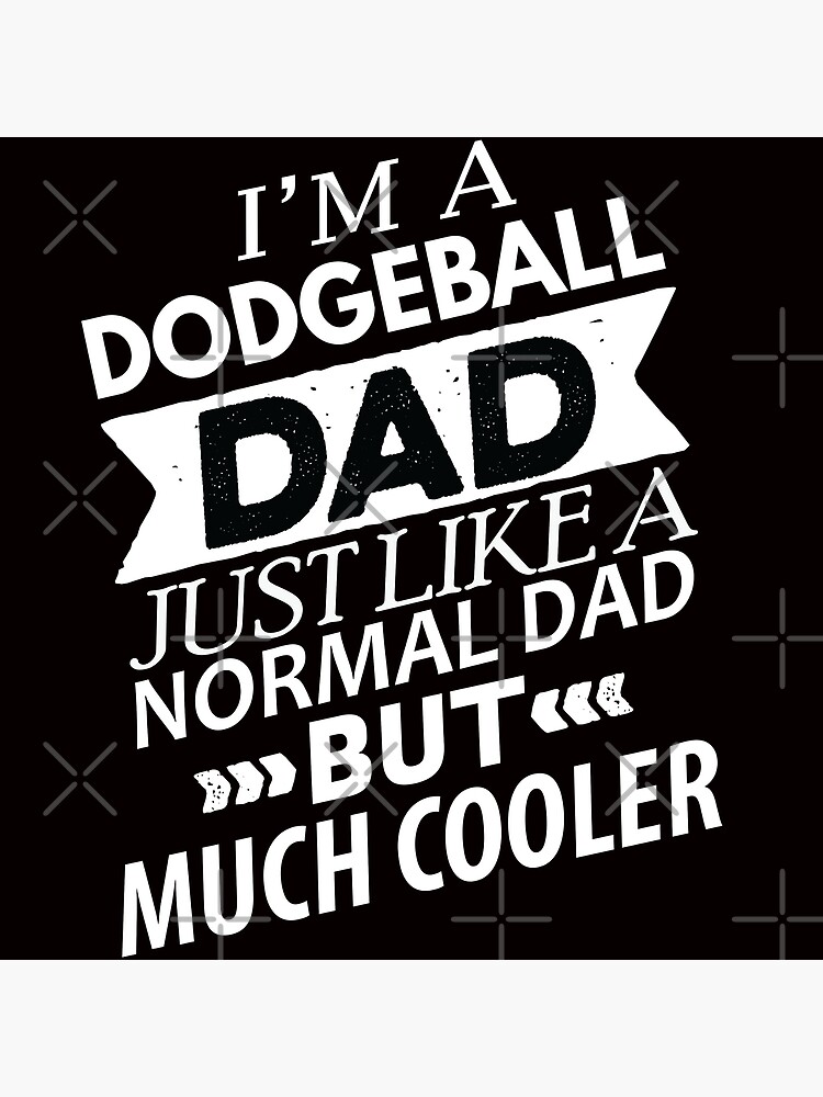 "Dodgeball Player Dad, Dodgeball Quote, Funny Dodgeball" Poster by ...