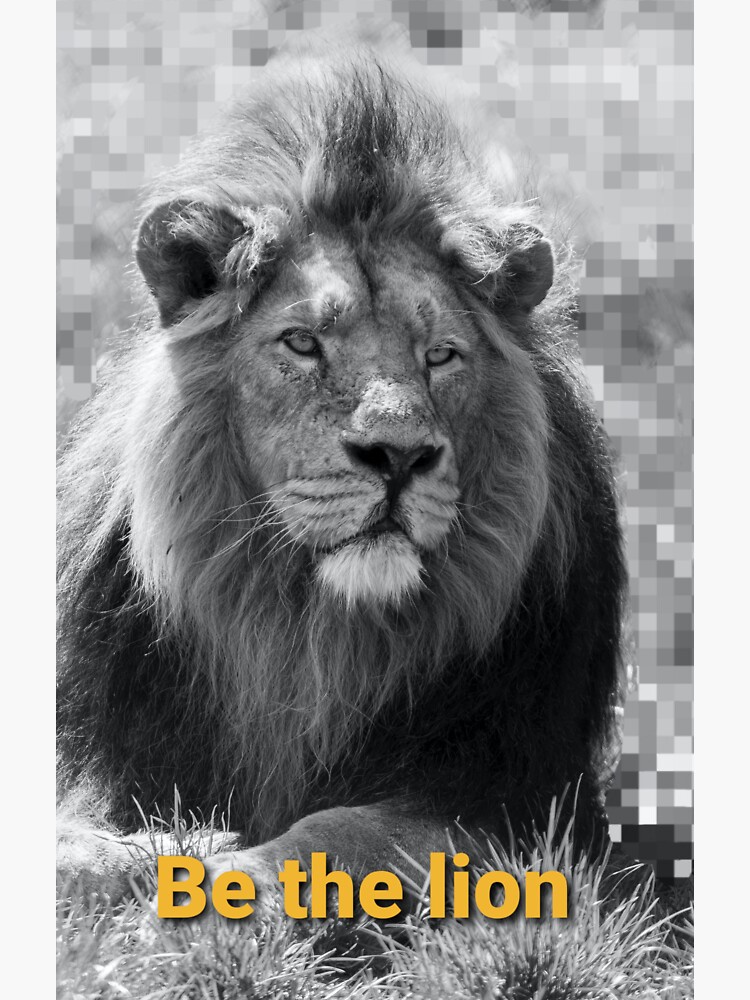"Be the lion " Sticker for Sale by FindAWay1 | Redbubble