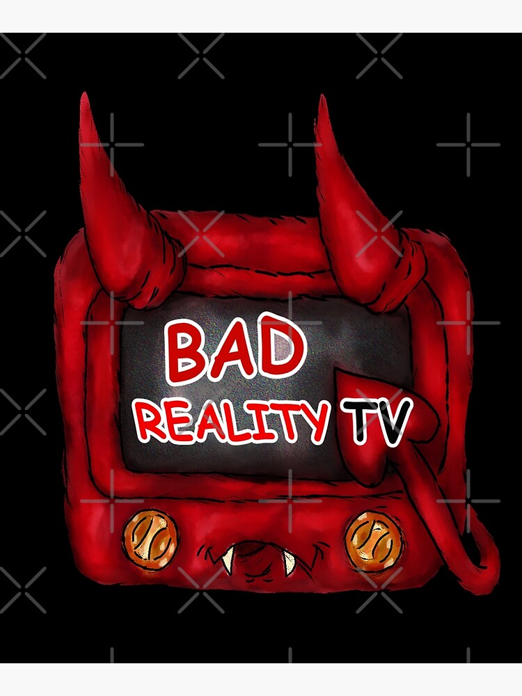 "Bad Reality TV Demon TV" Poster by ArtWorkOfDR | Redbubble