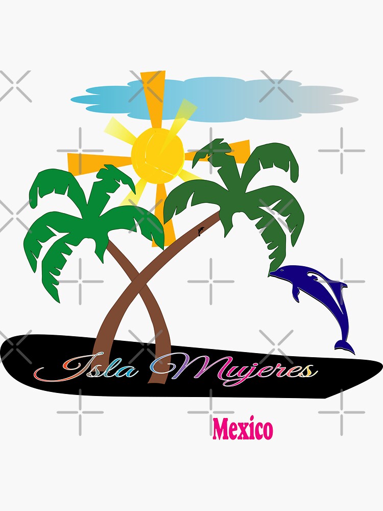 "Isla Mujeres /Isla de mujeres / Mexico" Sticker by alayal57 | Redbubble