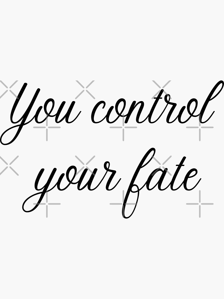 "you control your fate" Sticker for Sale by D1ogo | Redbubble