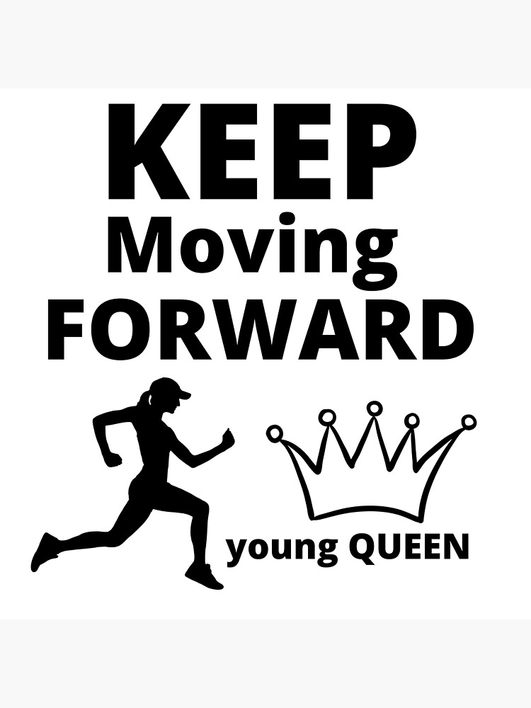 "keep moving forward , young queen" Poster for Sale by madraso | Redbubble