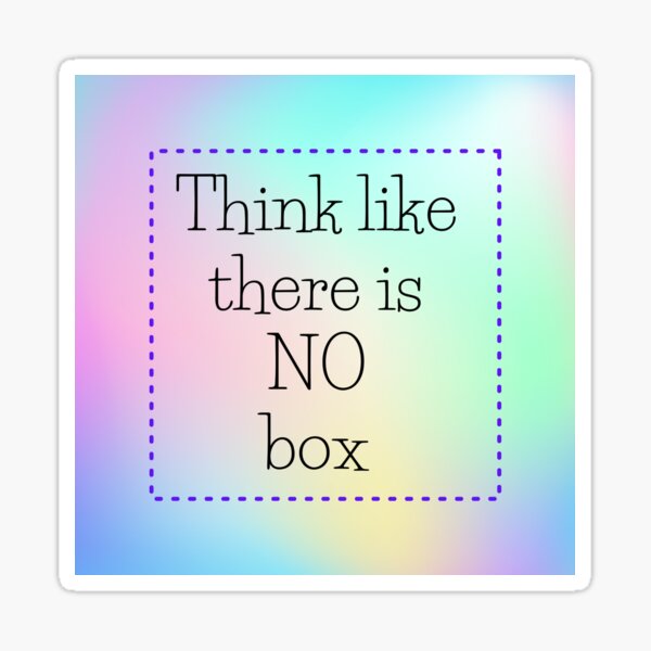 "Think like there is no box" Sticker by hindsy1410 | Redbubble