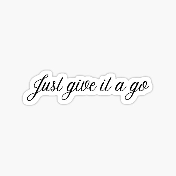 "Just give it a go" Sticker for Sale by D1ogo | Redbubble