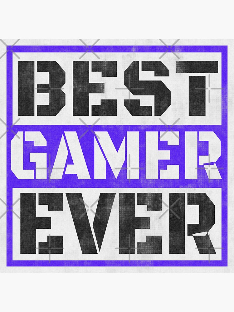 "Best Gamer Ever" Sticker by Recoshet | Redbubble