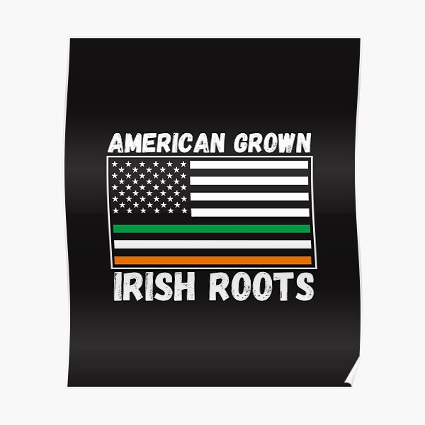 "American Grown Irish Roots Flag" Poster for Sale by WMBegley | Redbubble
