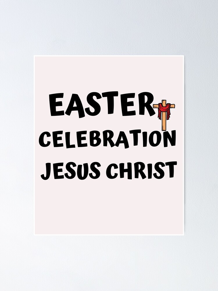 " Easter Celebration Jesus Christ" Poster for Sale by franjunior ...