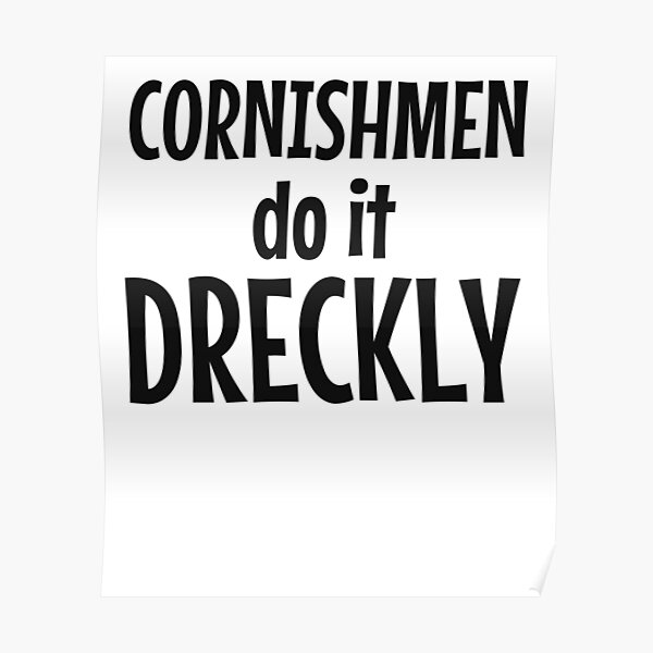 "Cornishmen do it Dreckly" Poster for Sale by thequester | Redbubble