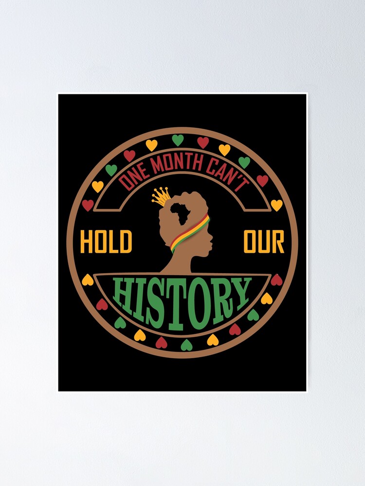 One Month Cant Hold Our History Melanin Black History Month Poster