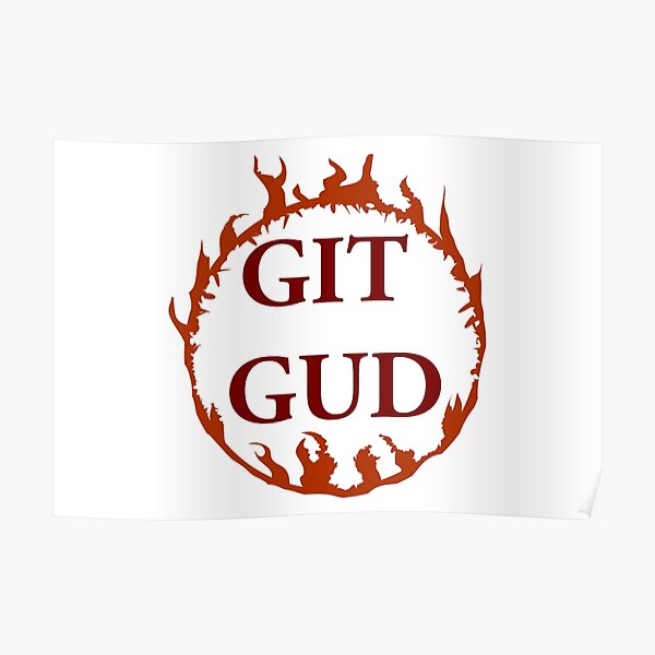 Git Gud Posters | Redbubble
