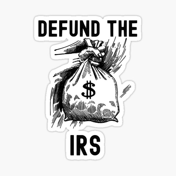 "Defund the IRS funny office design" Sticker by James2056 | Redbubble