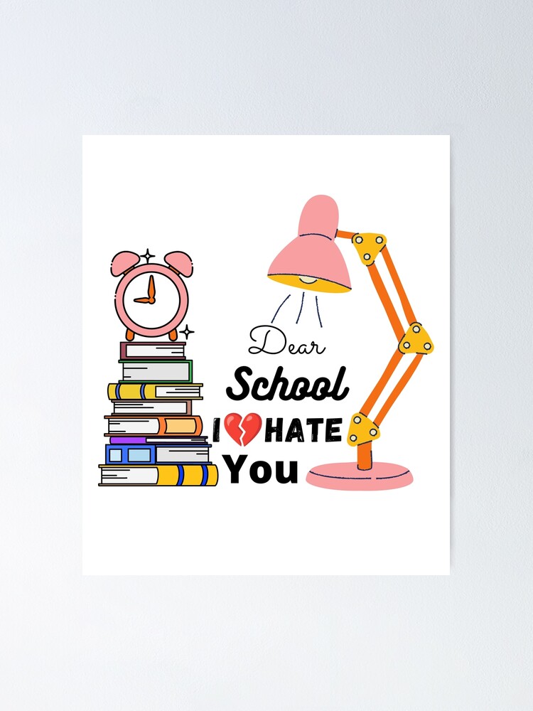 "Dear school I hate you " Poster for Sale by Mbappe-Haaland | Redbubble