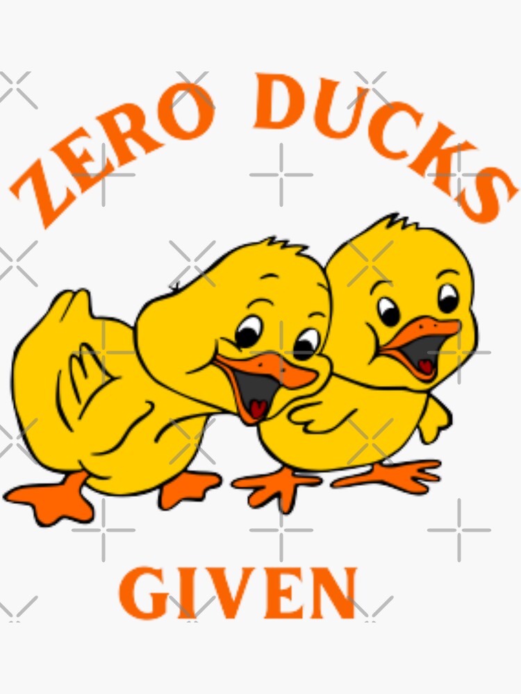 "Zero Ducks Given" Sticker by Kkalkhal | Redbubble