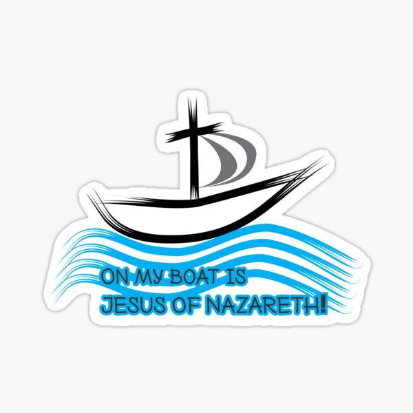 "ON MY BOAT IS JESUS OF NAZARETH!" Sticker by joseosvaldo | Redbubble