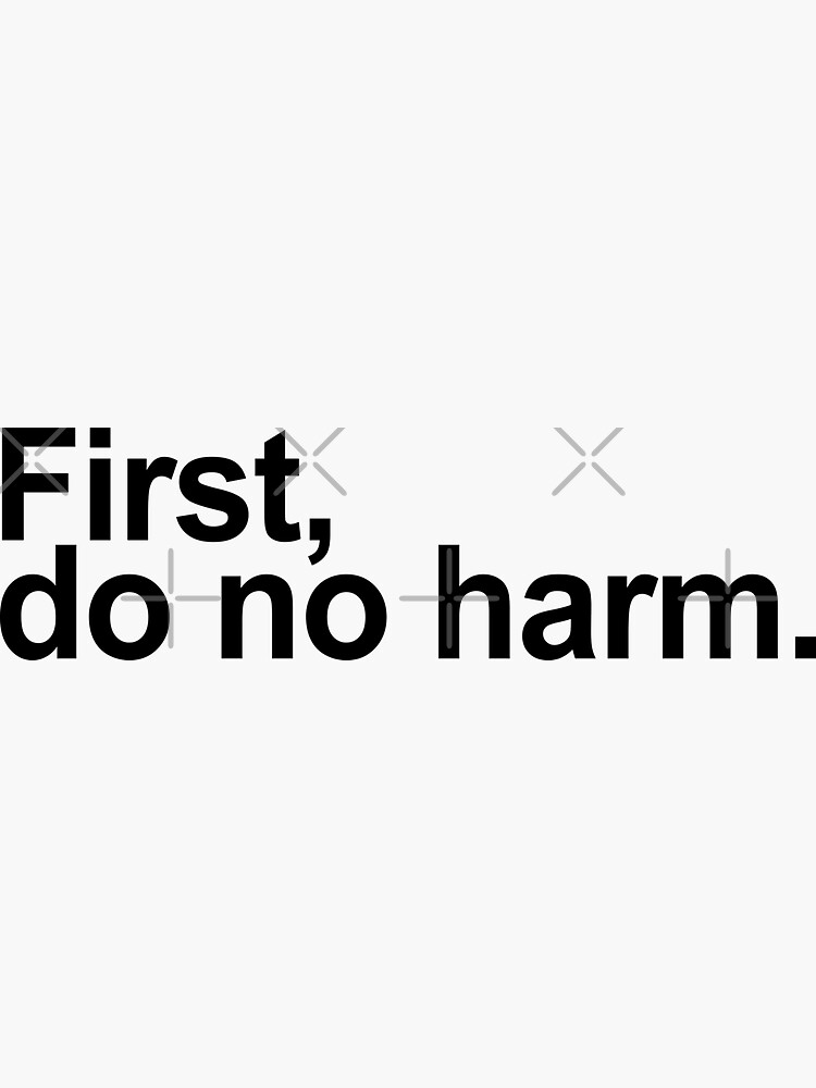 "First Do No Harm Be Kind Quote" Sticker by allysmar | Redbubble