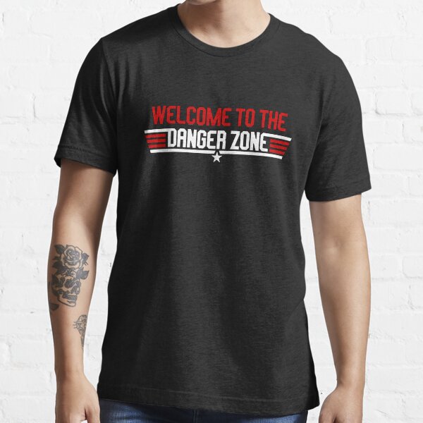 "Welcome To The Danger Zone" T-shirt for Sale by PETRIPRINTS ...