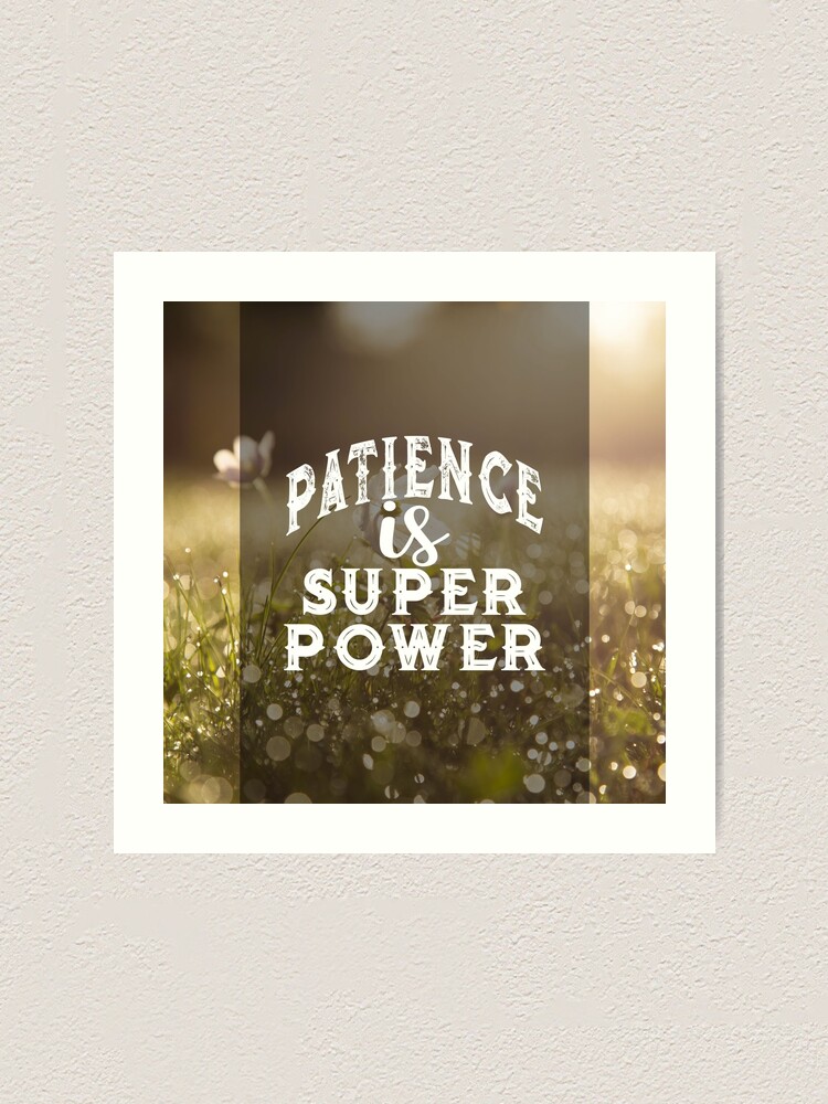"Patience is Super Power, Inspirational and Motivational Quotes" Art ...
