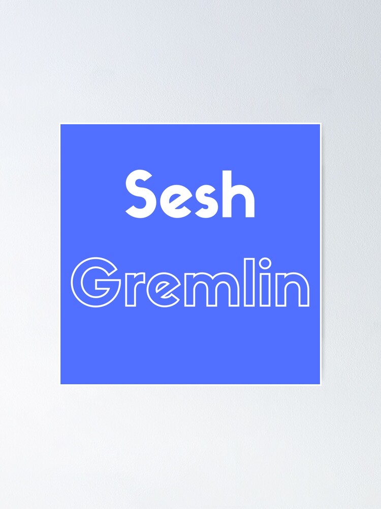 "Sesh Gremlin" Poster by olwenkelly | Redbubble