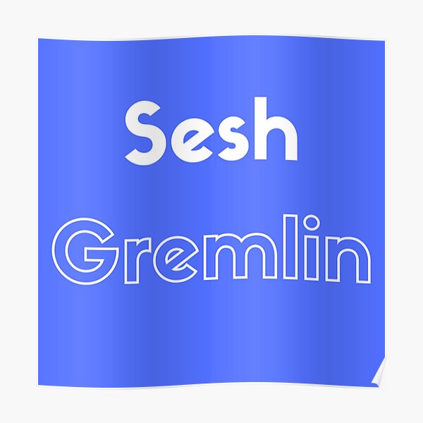 "Sesh Gremlin" Poster by olwenkelly | Redbubble