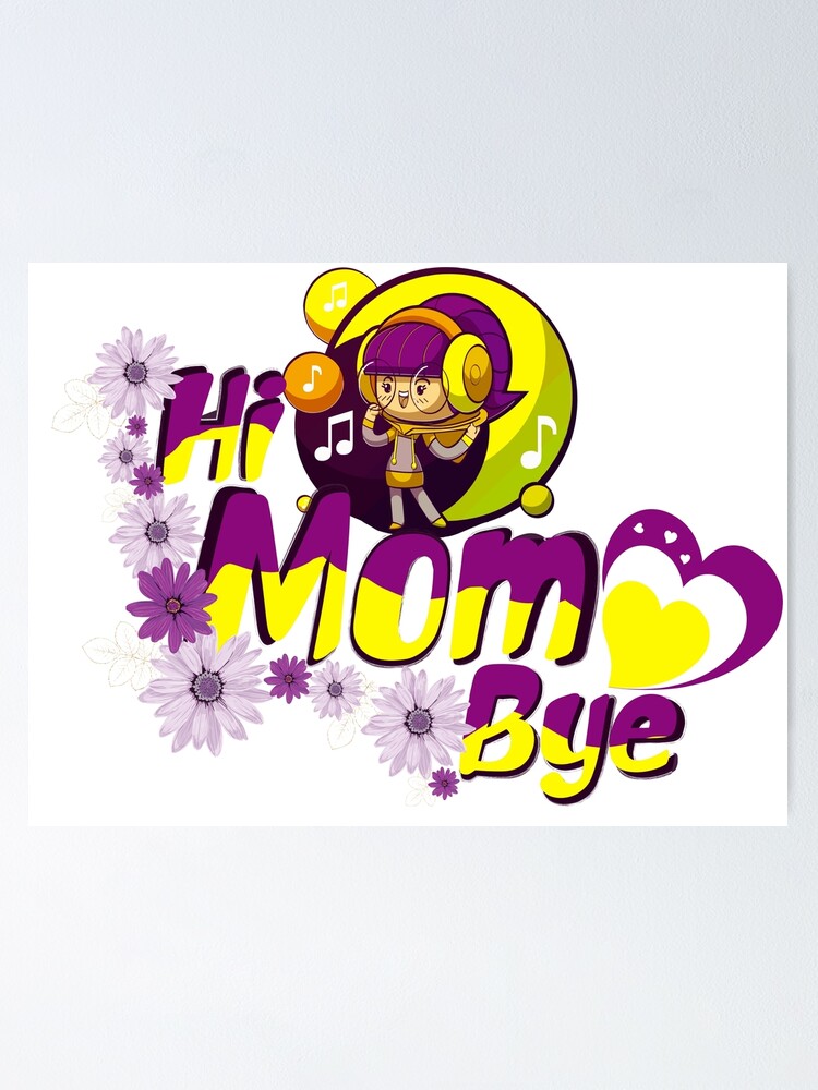 "Hi Mom Bye Mom Girl" Poster for Sale by Kawai-Corner | Redbubble
