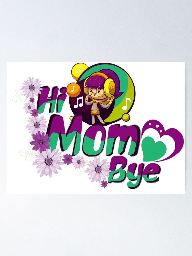 "Hi Mom Bye Mom Girl" Poster for Sale by Kawai-Corner | Redbubble