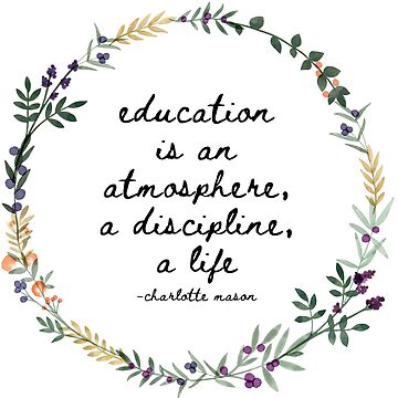 "Education Is An Atmosphere, A Discipline, A Life II - Charlotte Mason ...