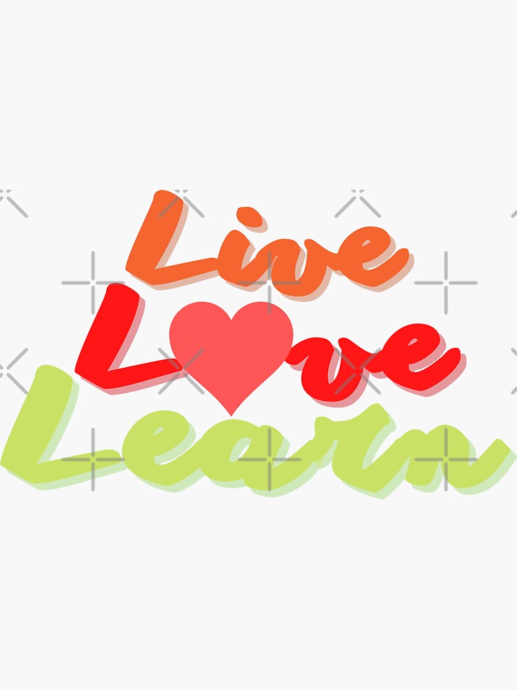 "Live Love Learn" Sticker by bellacemong | Redbubble