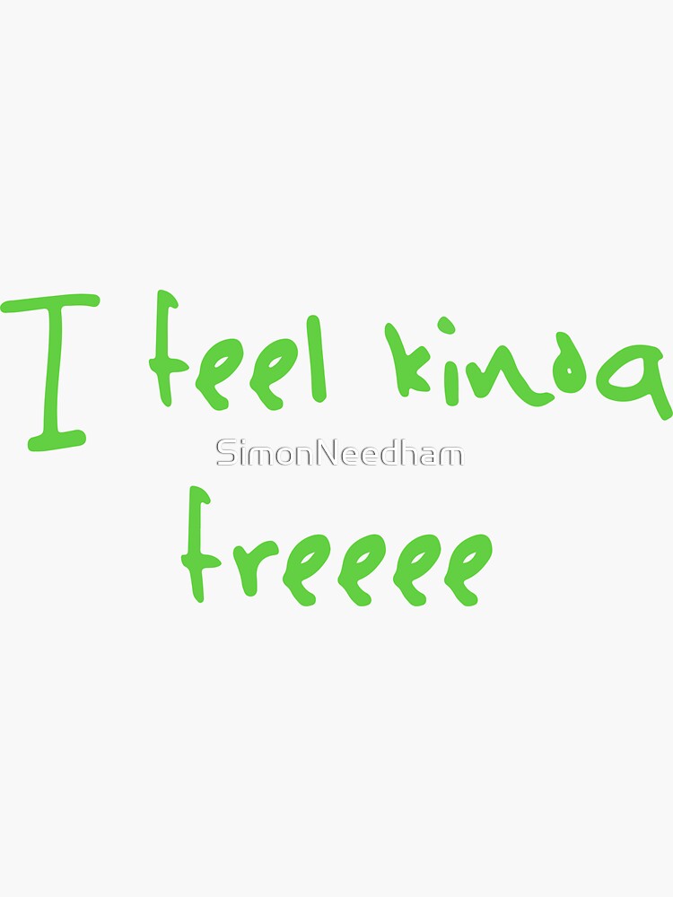 "i feel kinda free" Sticker for Sale by SimonNeedham | Redbubble