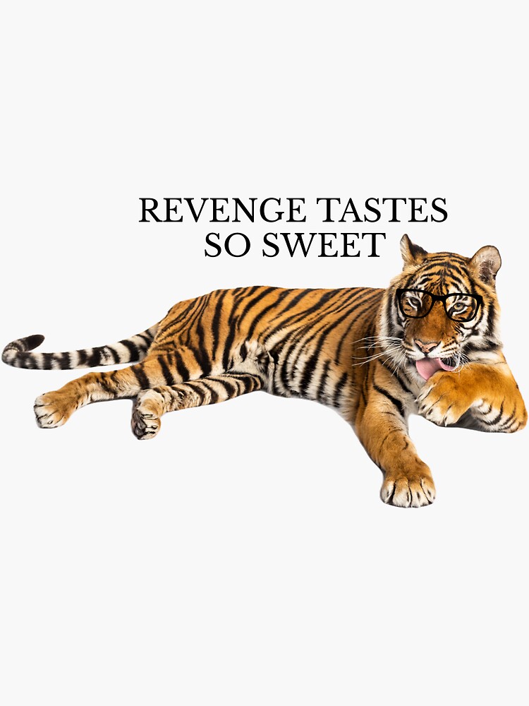 "Revenge Tastes so sweet, Tiger, Smart Tiger, Nerd Tiger" Sticker for ...