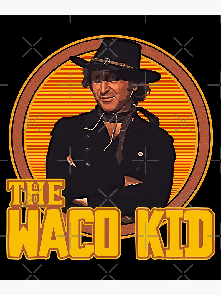 "The Waco Kid 70s Aesthetic Style Fan Art" Art Print by LelaPerotic ...