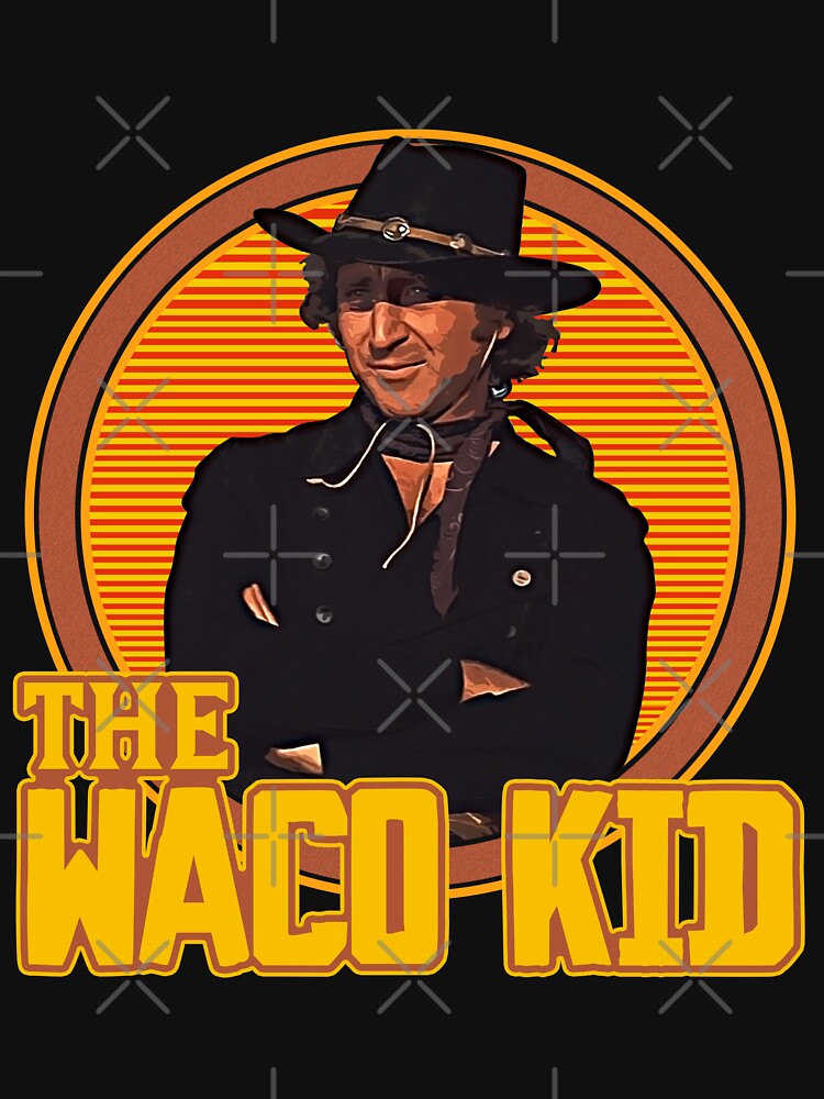 "The Waco Kid 70s Aesthetic Style Fan Art" T-shirt by LelaPerotic ...