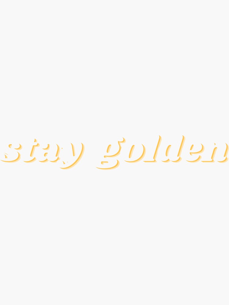 "stay golden" Sticker for Sale by katanas | Redbubble