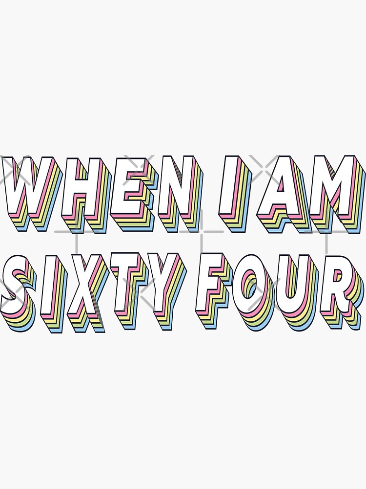 "When I'm 64 Lyrics Beatles Birthday Retro Font" Sticker for Sale by ...