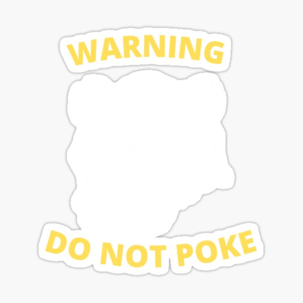 "Warning Do Not Poke " Sticker for Sale by GeneralRepublic | Redbubble