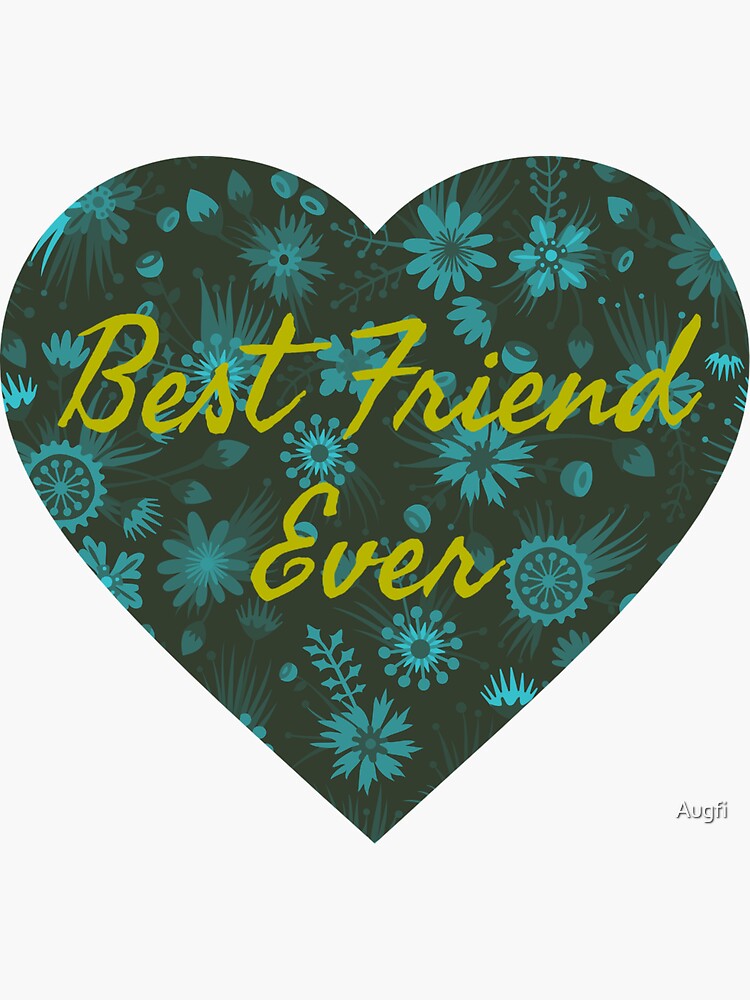 "Best Friend ever - For the best of the best friend you ever had ...