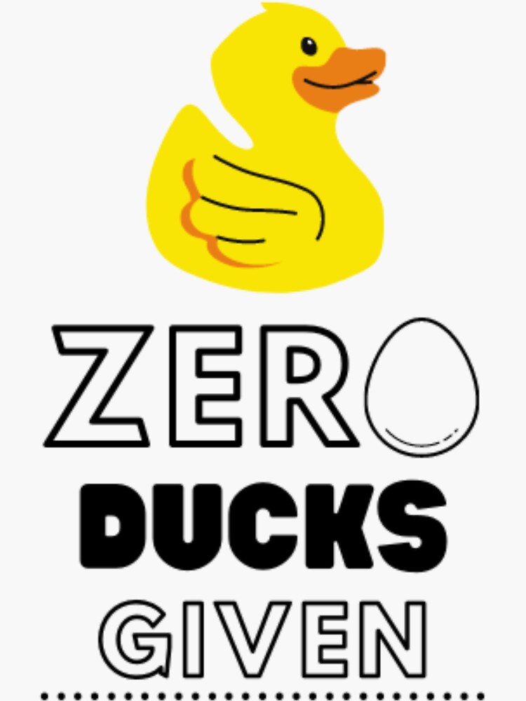"Zero Ducks Given" Sticker by ASquareUE | Redbubble