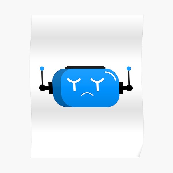 "Cute Sad Cartoon Robot Face" Poster for Sale by theulum | Redbubble