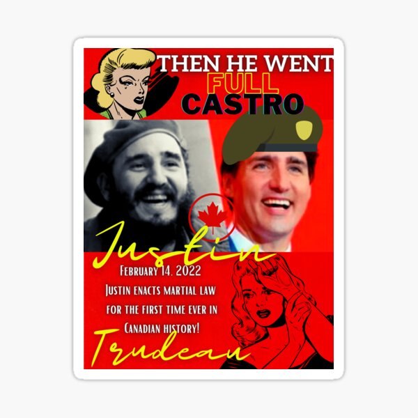 "He Went Full Castro-Trudeau" Sticker by WwMStylesStudio | Redbubble