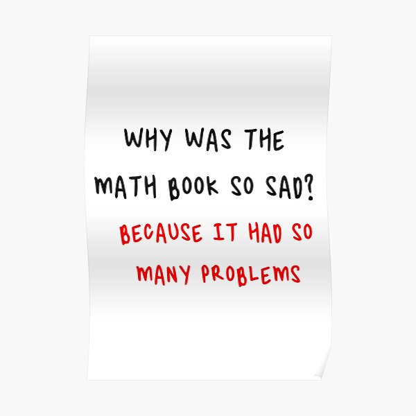 "why was the math book so sad?" Poster for Sale by ricciisme | Redbubble