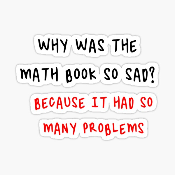 "why was the math book so sad?" Sticker by ricciisme | Redbubble