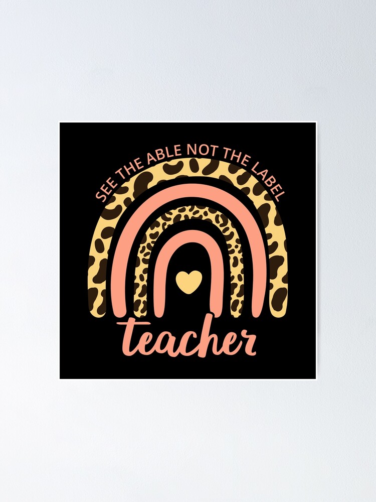 "See The Able Not The Label - Teacher III" Poster by lemon-pepper ...