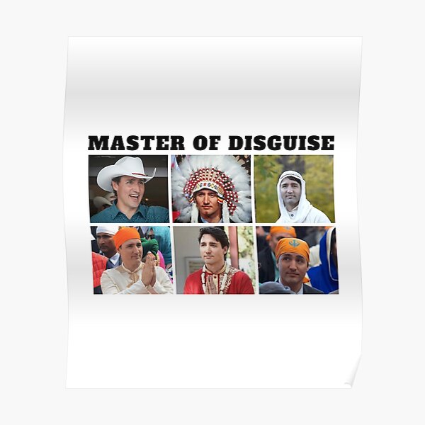 "Master of disguise - Justin trudeau - Canada " Poster by Treos | Redbubble