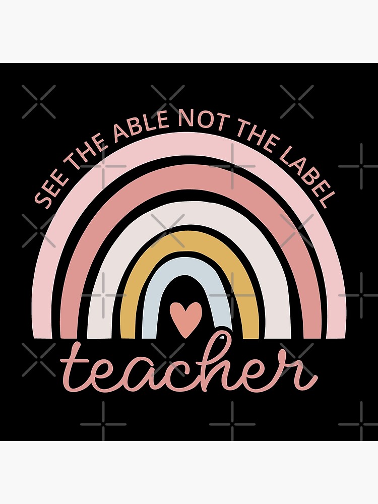 "See The Able Not The Label - Teacher IV" Photographic Print for Sale ...